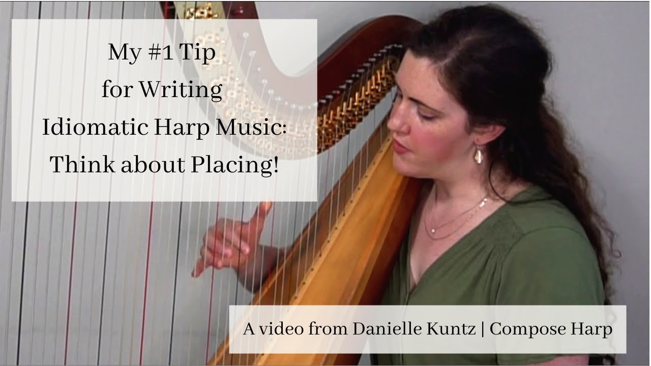 My #1 Tip for Writing Idiomatic Harp Music: Think about Placing or ...