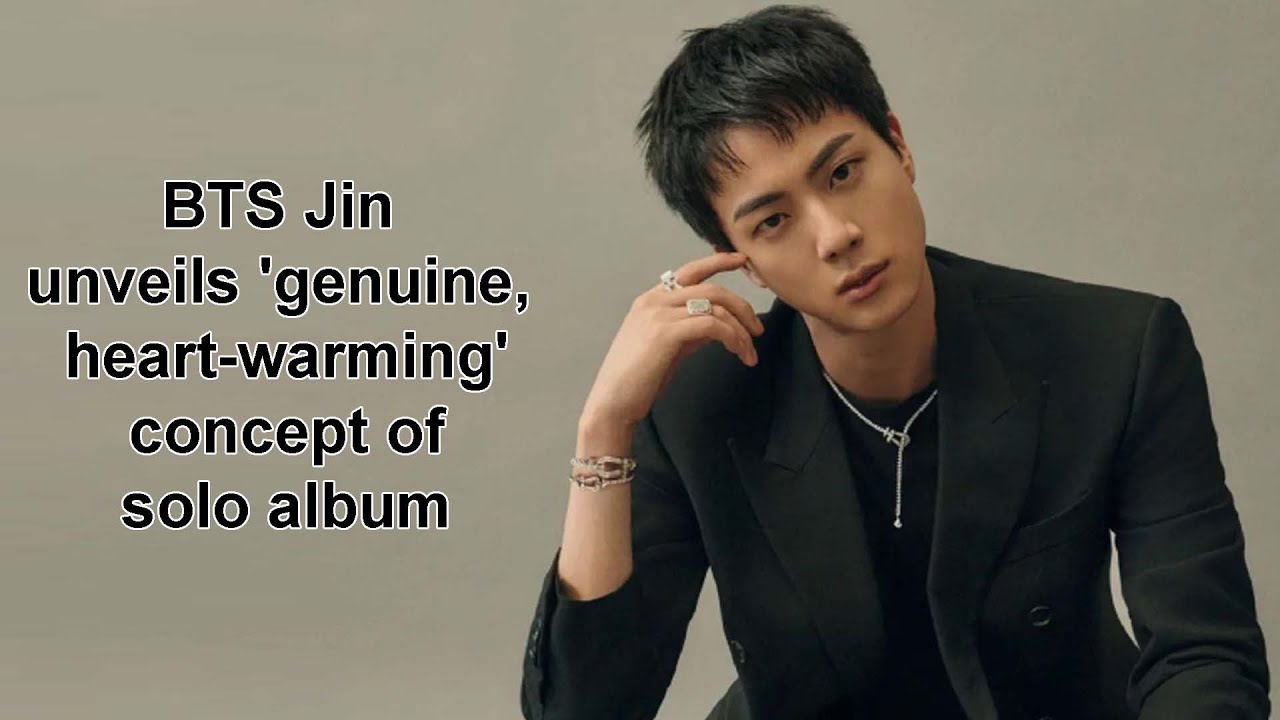 BTS Jin unveils 'genuine, heart-warming' concept of solo album - YouTube