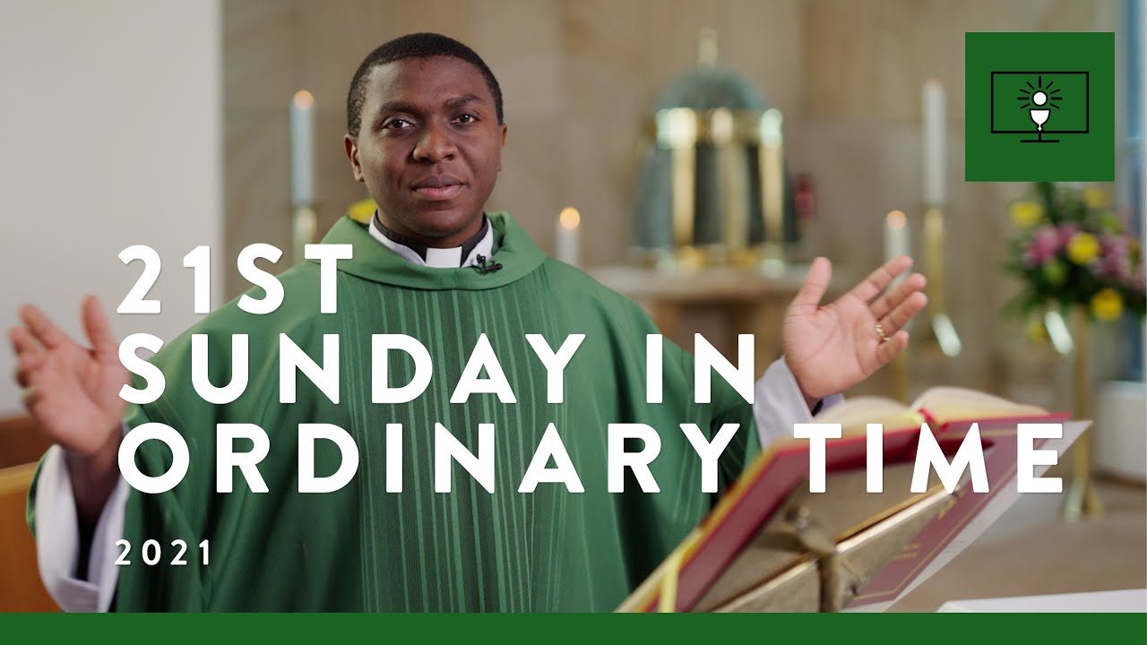 MASS FOR YOU AT HOME with Fr Chima Ofor – 21st Sunday in Ordinary Time ...