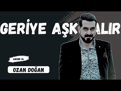 Ozan Doğan ~ Geriye Aşk Kalır ~