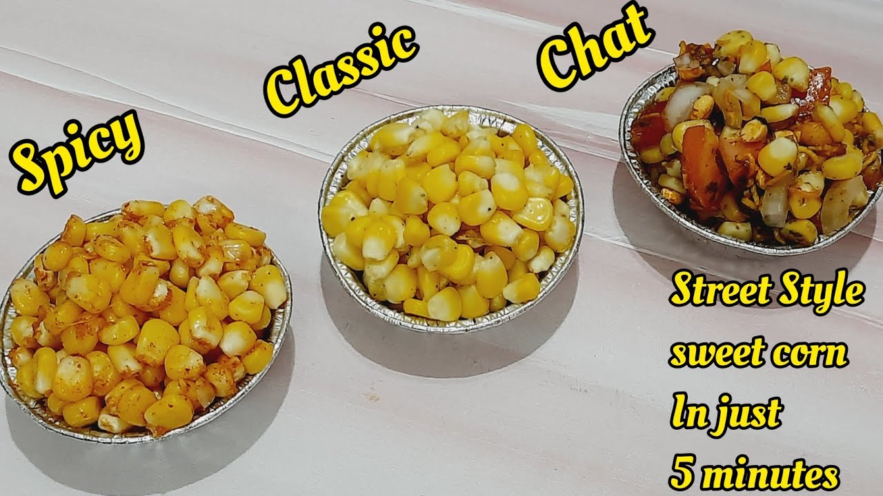 American Corn 2 ways and Street Style Corn Chat (Chilli, Butter, Chat ...