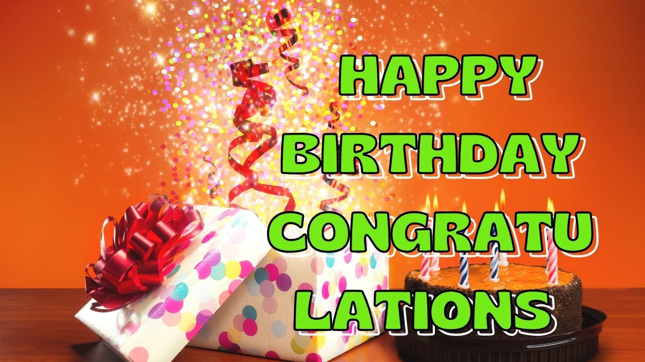 Happy Birthday Congratulations – The Perfect Way to Celebrate a Special ...