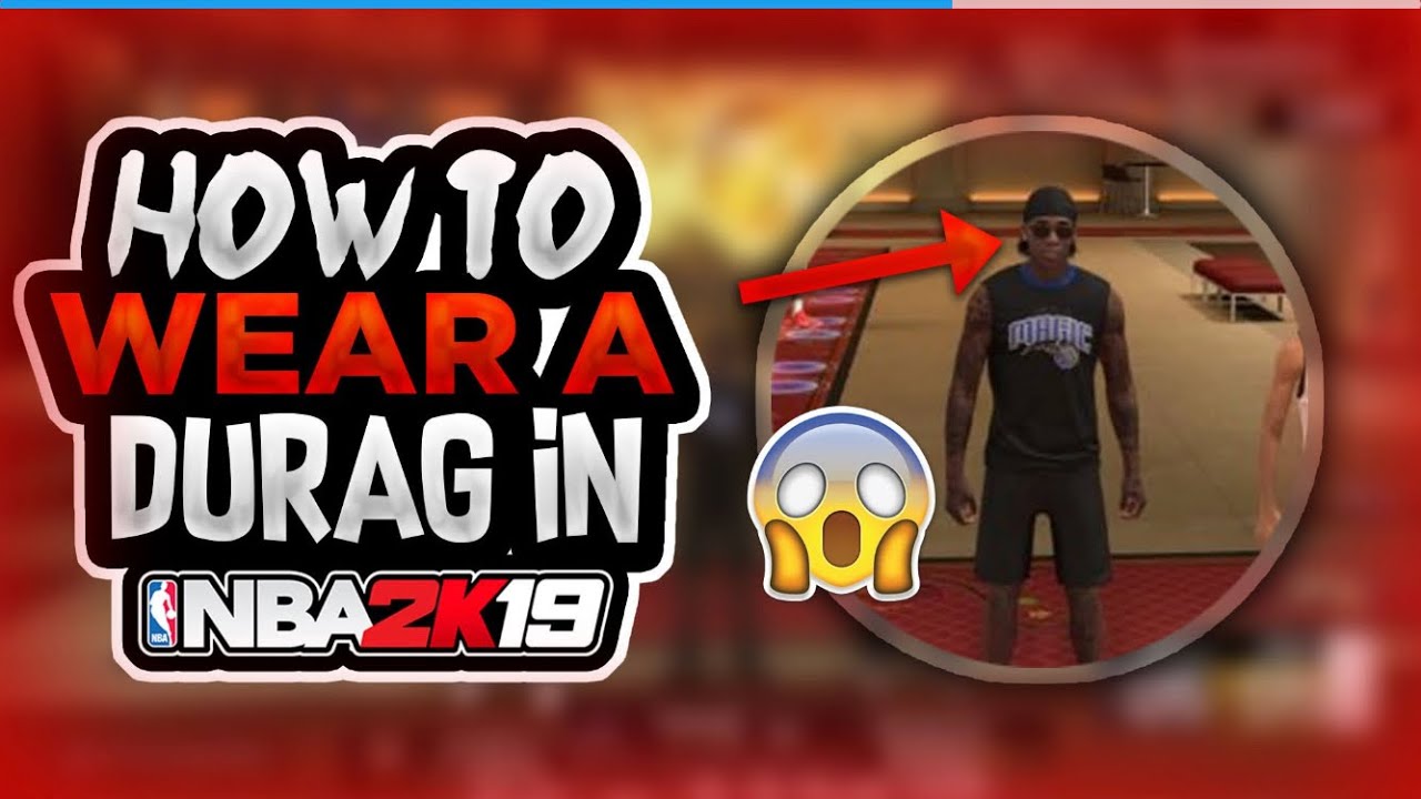 HOW TO WEAR A DURAG IN NBA 2K19! HOW TO DRESS LIKE A DRIBBLEG0D IN THE ...