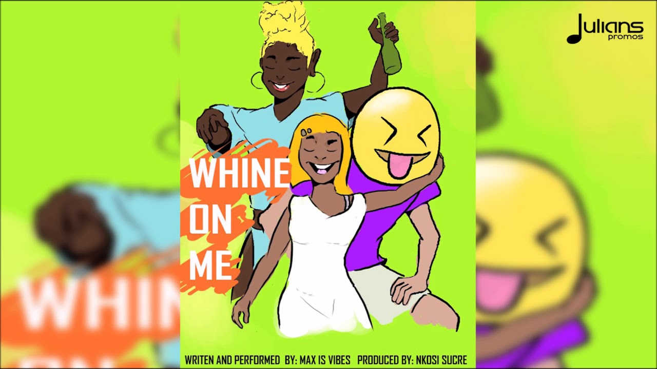 Max Is Vibes - Whine On Me "2018 Soca" (Trinidad) - YouTube