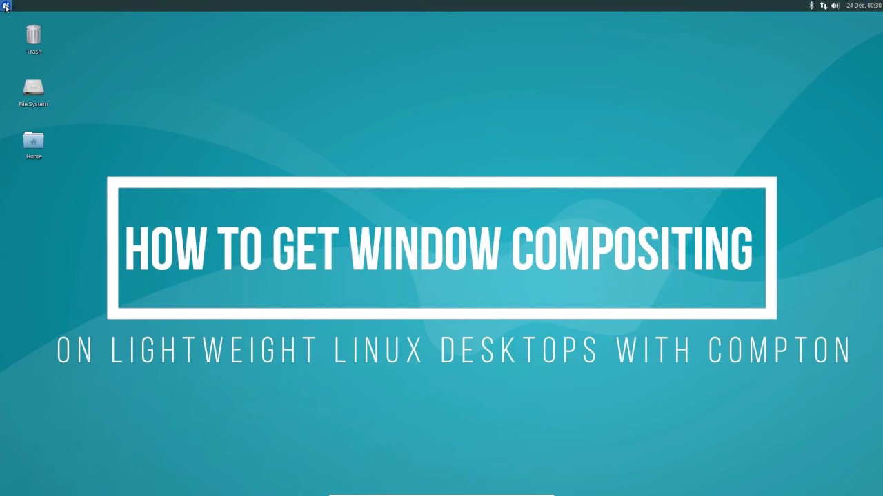 How To Get Window Compositing On Lightweight Linux Desktops With ...