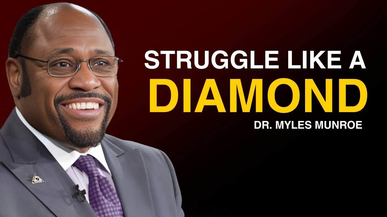 Dr.Myles Munroe: Shine through adversity like a diamond | Struggle Like ...