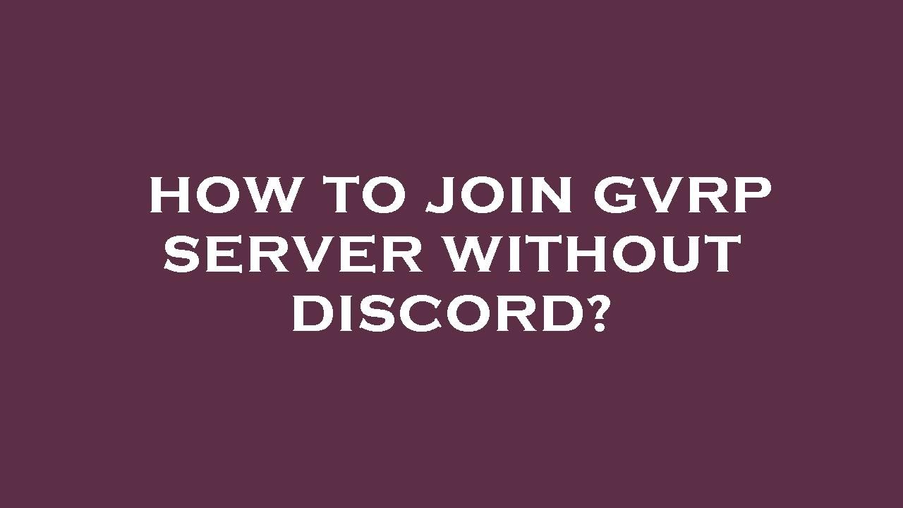 How to join gvrp server without discord? - YouTube