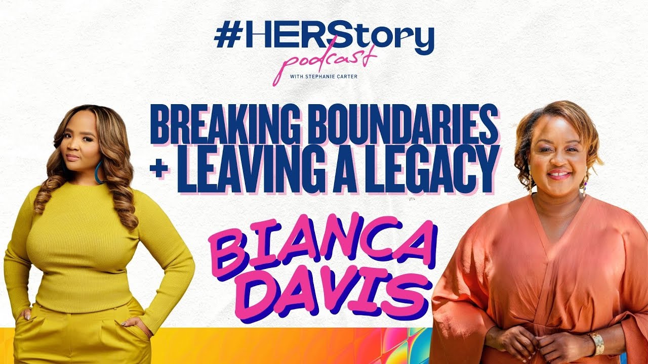 HerStory: Bianca Davis on Breaking Boundaries + Building Legacy - YouTube