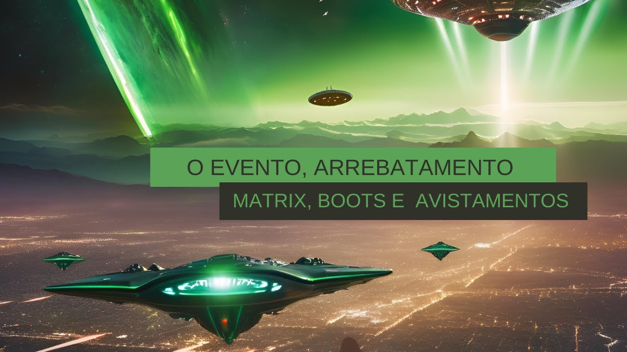 o Evento, Arrebatamento, Matrix Boots, Avistamentos - YouTube