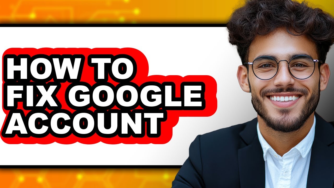 How to Fix Google Account - Step by Step - YouTube