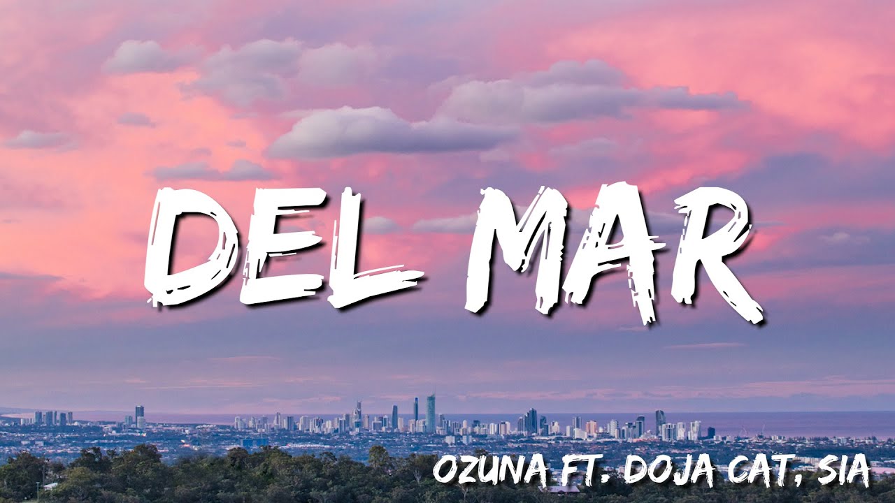Del Mar - Ozuna Ft. Doja Cat, Sia ( Letra/ Lyrics ) - YouTube