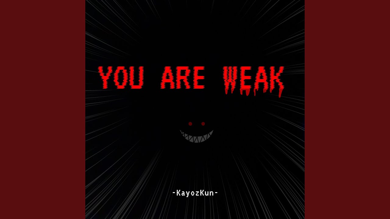 YOU ARE WEAK - YouTube