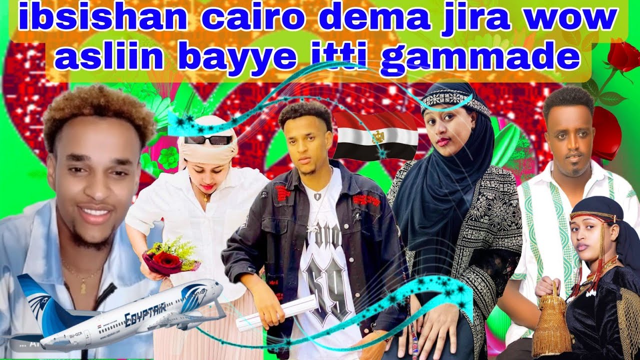 🛑ibsisha cairo dema jira aslii bayye itti gammade guyyan cidha keessani guyya adda tahu qaba ...