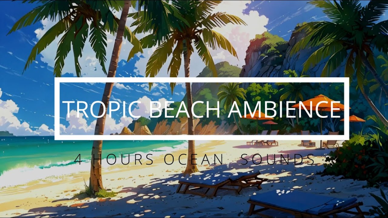 Tropic Beach Ambience | 4 Hours Ocean and Waves Sounds | Relaxing Beach ...