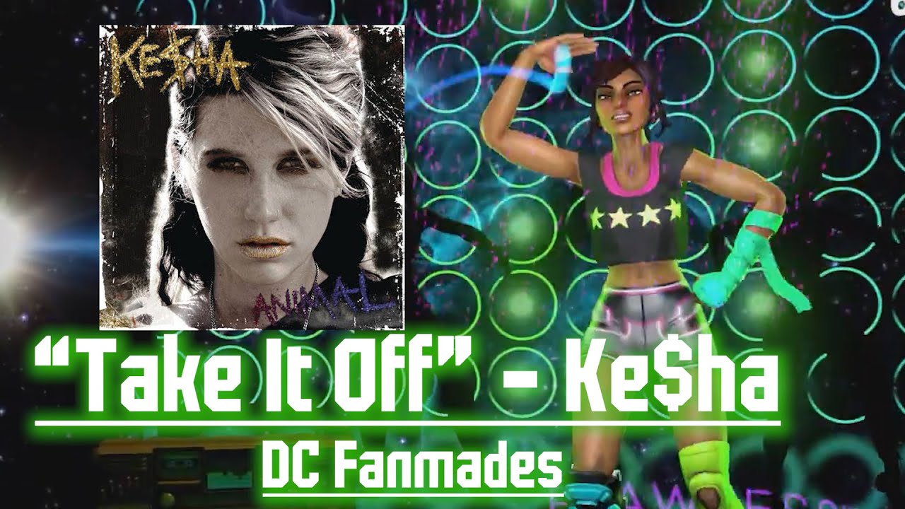 Take It Off - Ke$ha | Dance Central Fanmades - YouTube