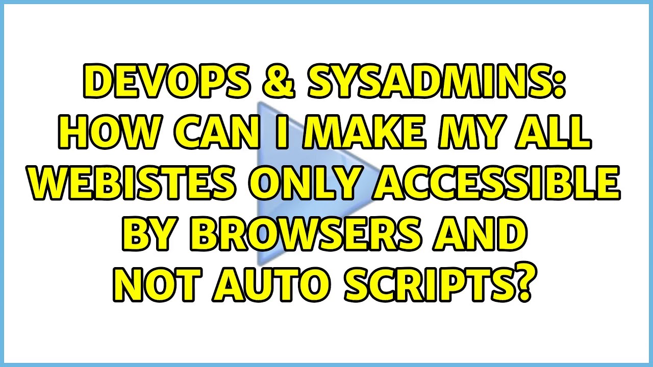 How Can I Make My All Webistes Only Accessible By Browsers And Not Auto how-can-i-make-my-all-webistes-only-accessible-by-browsers-and-not-auto