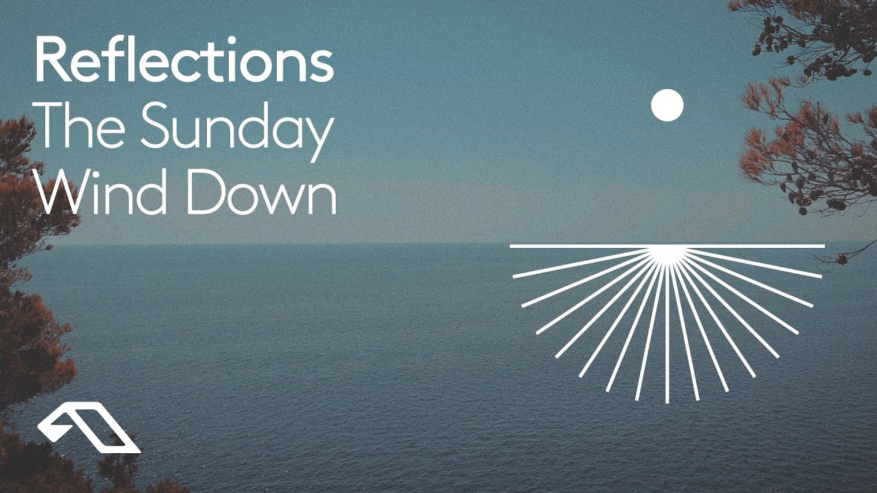 The Sunday Wind Down by Reflections (15 Minute Mix) - YouTube