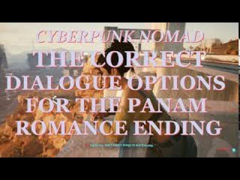 Cyberpunk 2077 , Correct Dialogue to Get The Panam Romance Ending as a ...