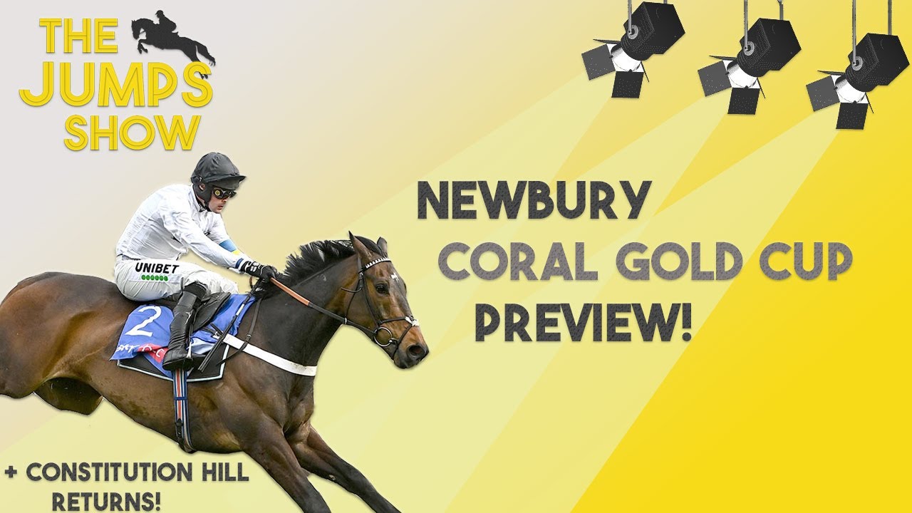 CONSTITUTION HILL RETURNS & NEWBURY CORAL GOLD CUP PREVIEW! | #TJS7 ...