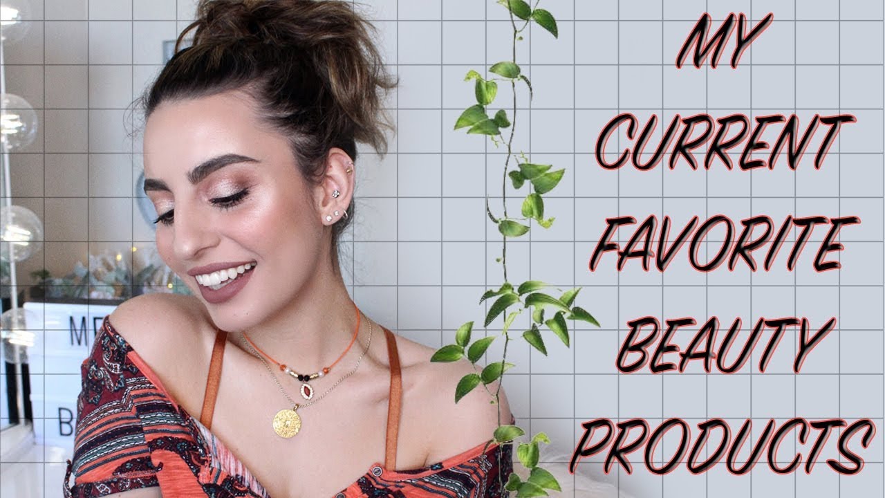 My Current Favorite Beauty Products! - YouTube