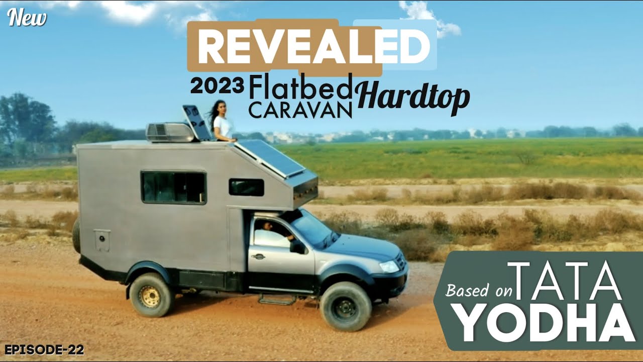 India's FIRST Caravan on 4x4 TATA YODHA, Flatbed Hardtop Caravan AEGIS | Motorhome Adventures ...
