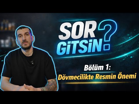 Sor Gitsin | Dövmecilikte Resmin Önemi | Soru–Cevap Bölüm 1