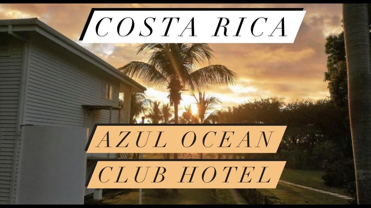COSTA RICA - HOTEL AZUL OCEAN CLUB - YouTube