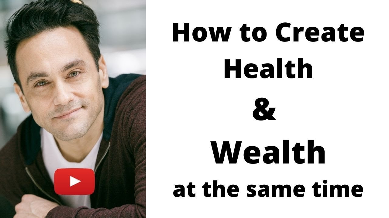 How to Create Health and Wealth at The Same Time - YouTube