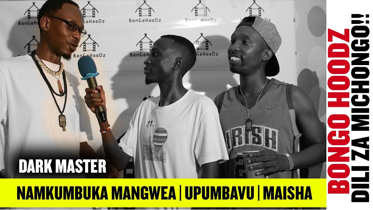 BONGO HOODZ | DARK MASTER | NAMKUMBUKA MANGWEA | UPUMBAVU | MAISHA - YouTube