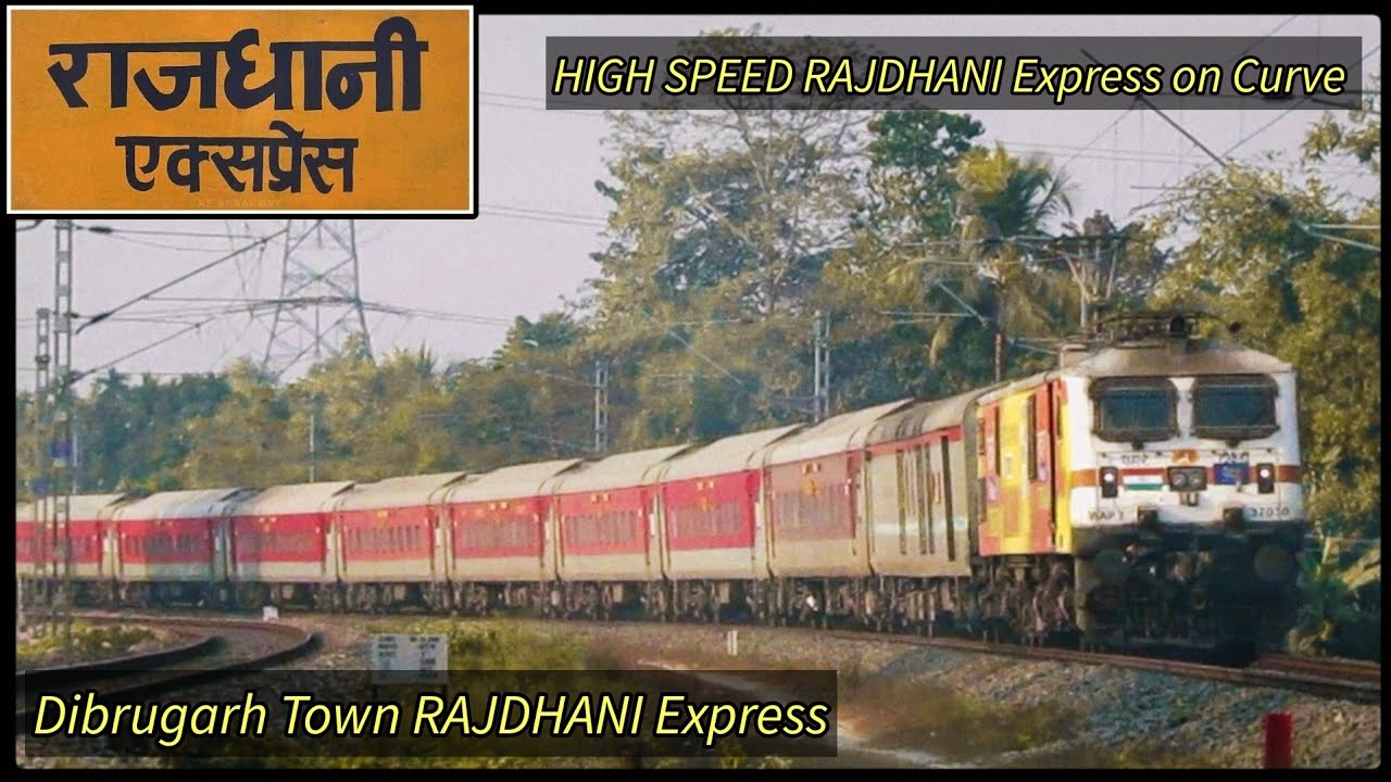 Highspeed 12424 Dibrugarh Town RAJDHANI Express curving towards New ...