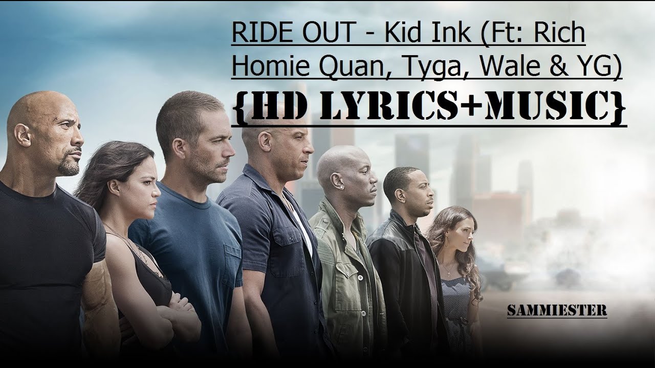 {HD Lyrics+Music} RIDE OUT - Kid Ink (Ft: Rich Homie Quan, Tyga, Wale ...