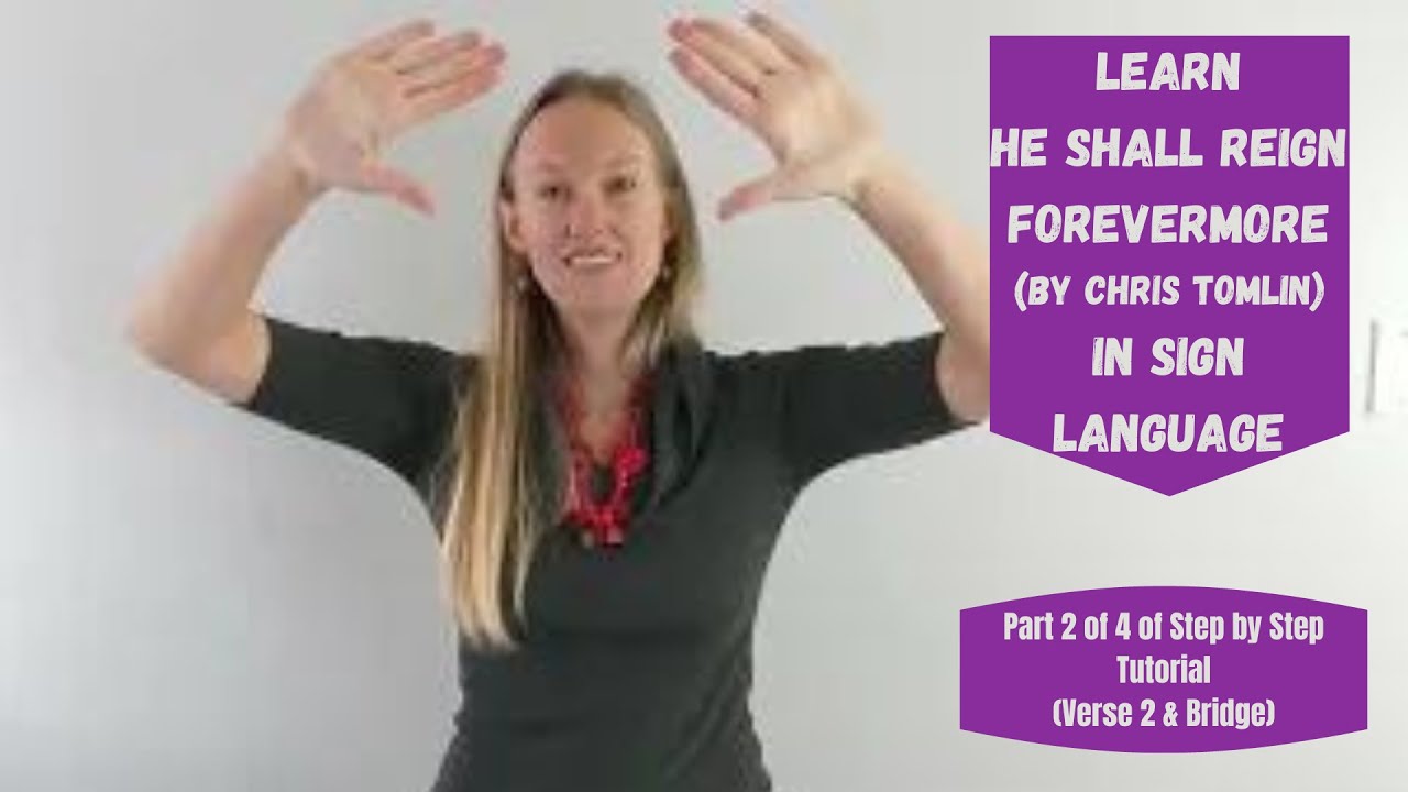 Learn He Shall Reign Forevermore in Sign Language (Part 2 of 4 in ASL ...