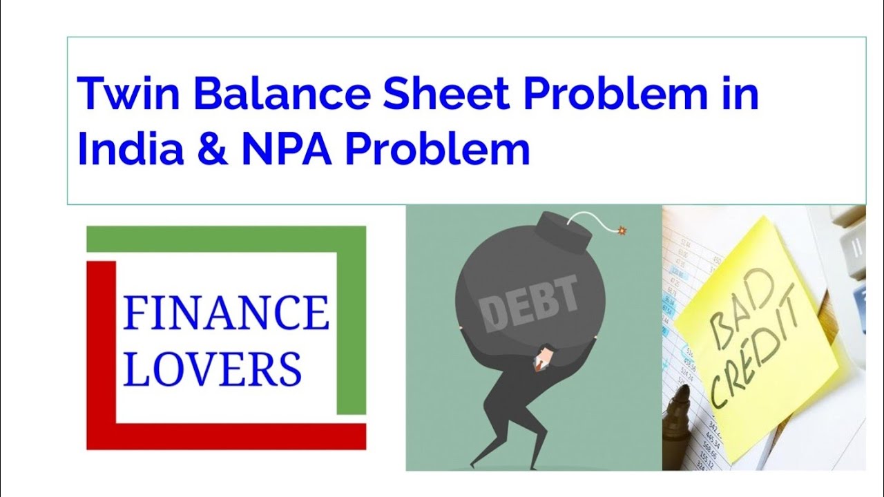 Twin Balance Sheet Problem in India | NPA Problem of Banks in hindi # ...