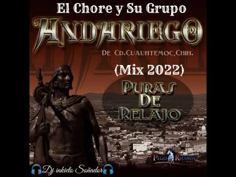 El Chore y Su Grupo Andariego 🍷🍾Puras De Relajo🥃🍾 (Mix 2022) - YouTube