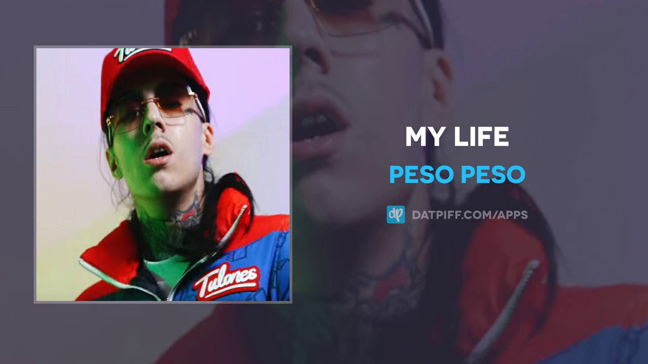 Peso Peso - My Life (AUDIO) - YouTube
