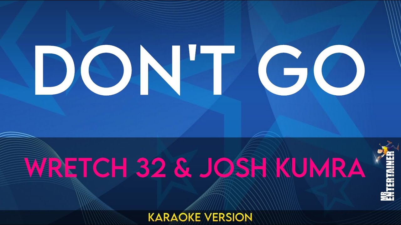 Don't Go - Wretch 32 & Josh Kumra (KARAOKE) - YouTube