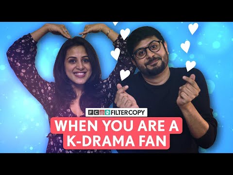 FilterCopy | When You Are A K-Drama Fan | Ft. Anant Kaushik & Diksha Juneja