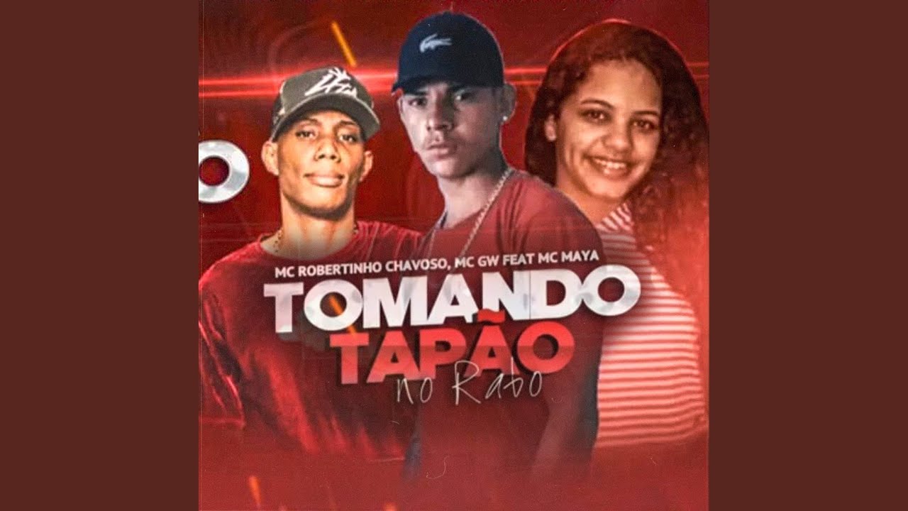 Tomando Tapão no Rabo (feat. Mc Maya & Mc Gw) - YouTube