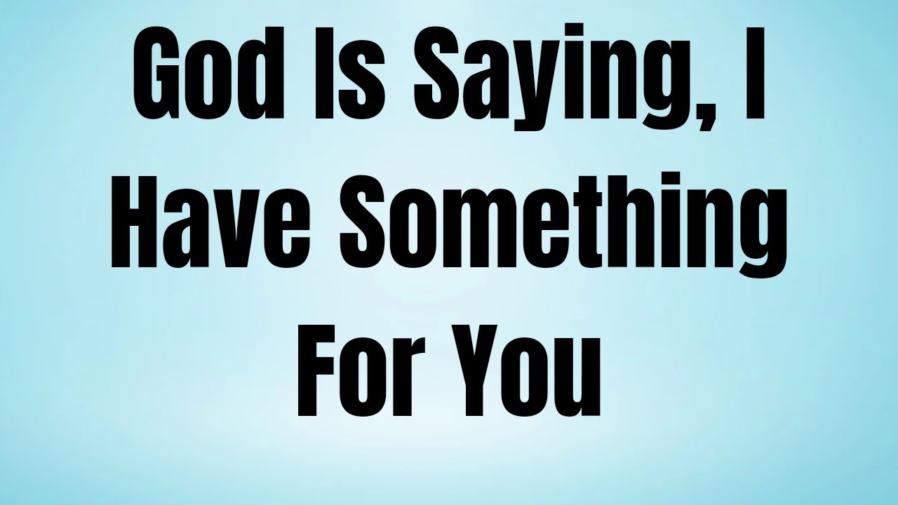 God Is Saying, I Have Something For You #jesusmessage #godmessages ...
