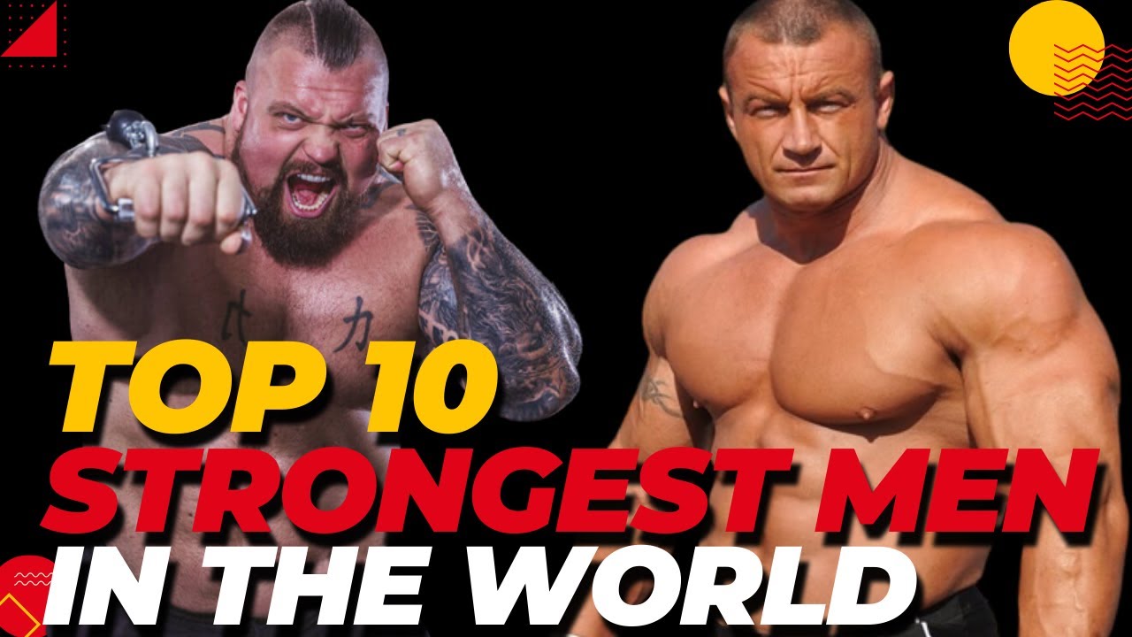 Top 10 Strongest Men in The World - YouTube