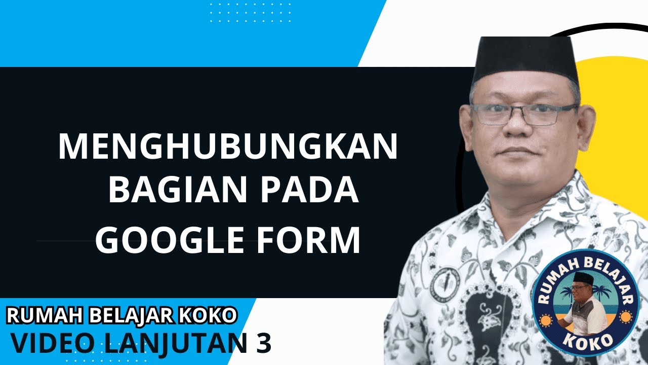 TUTORIAL GOOGLE FORMS-FORMULIR || MENGHUBUNGKAN BAGIAN PADA GOOGLE FORMS-FORMULIR - YouTube