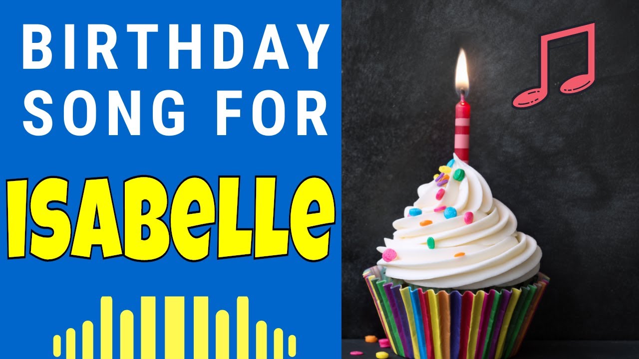 Happy Birthday Isabelle Song | Birthday Song for Isabelle | Happy ...