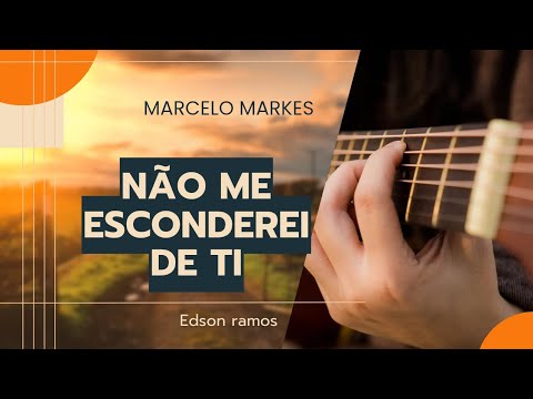 NÃO ME ESCONDEREI DE TI - MARCELO MARKES | VIOLÃO COVER #youtube # ...