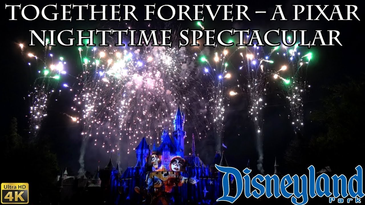 (4K) Together Forever – A Pixar Nighttime Spectacular | Disneyland ...