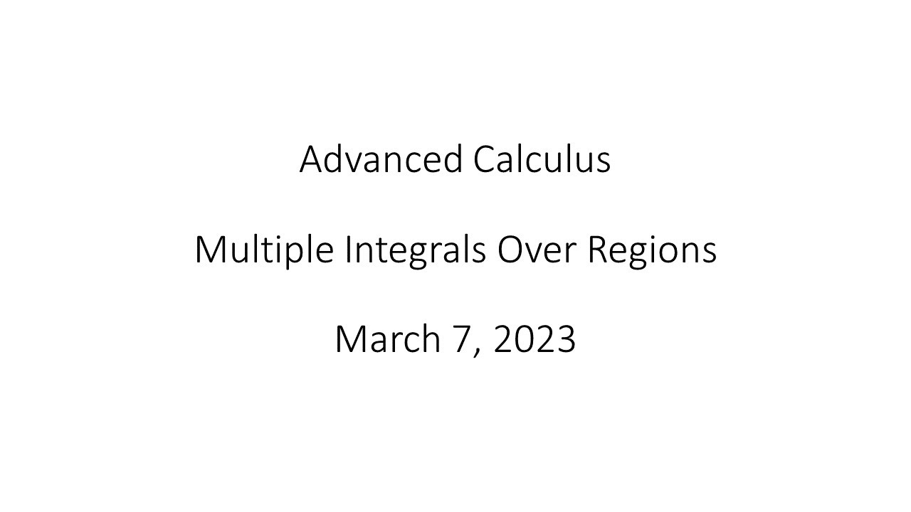 Advanced Calculus - Multiple Integrals Over Regions - YouTube