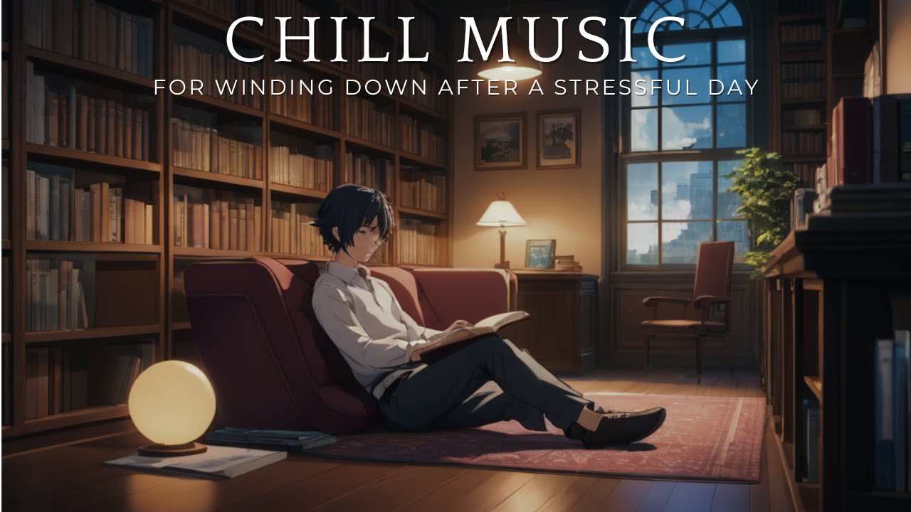 Chill Music for Winding Down ꕥ Perfect for After a Stressful Day - YouTube