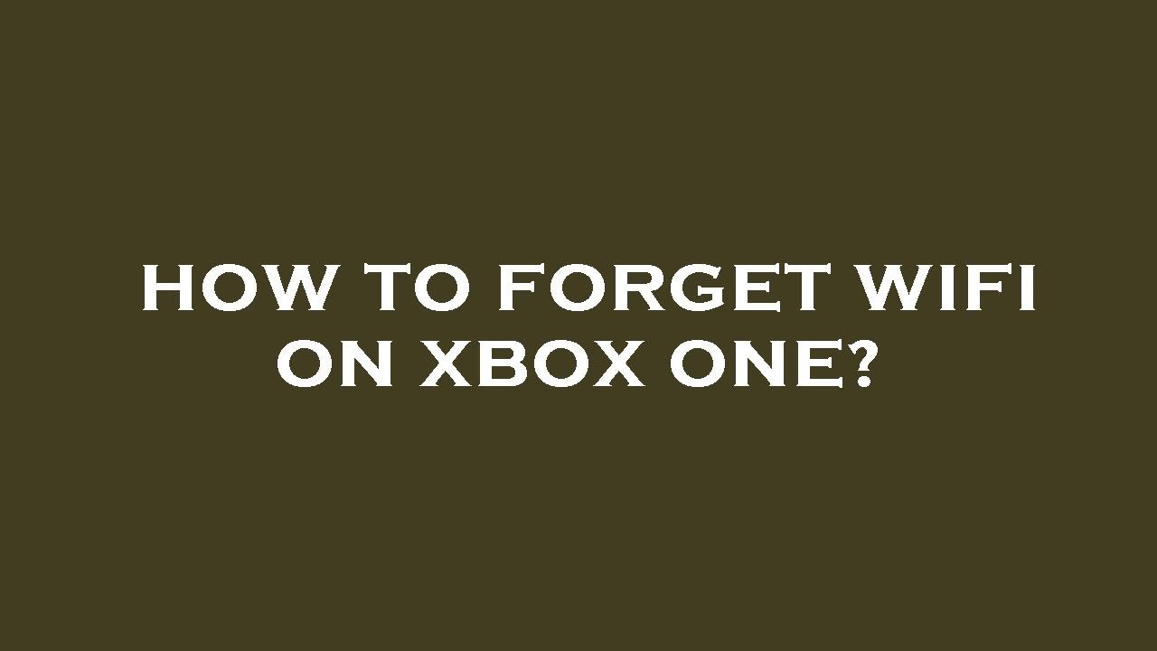 How To Forget Wifi On Xbox One YouTube how-to-forget-wifi-on-xbox-one-youtube