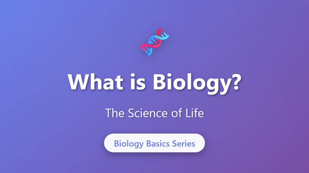 What is Biology? The Science of Life Explained for Beginners | Biology ...