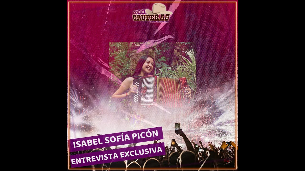 Isabel Sofia Picón en exclusiva para Solo Gruperas - YouTube