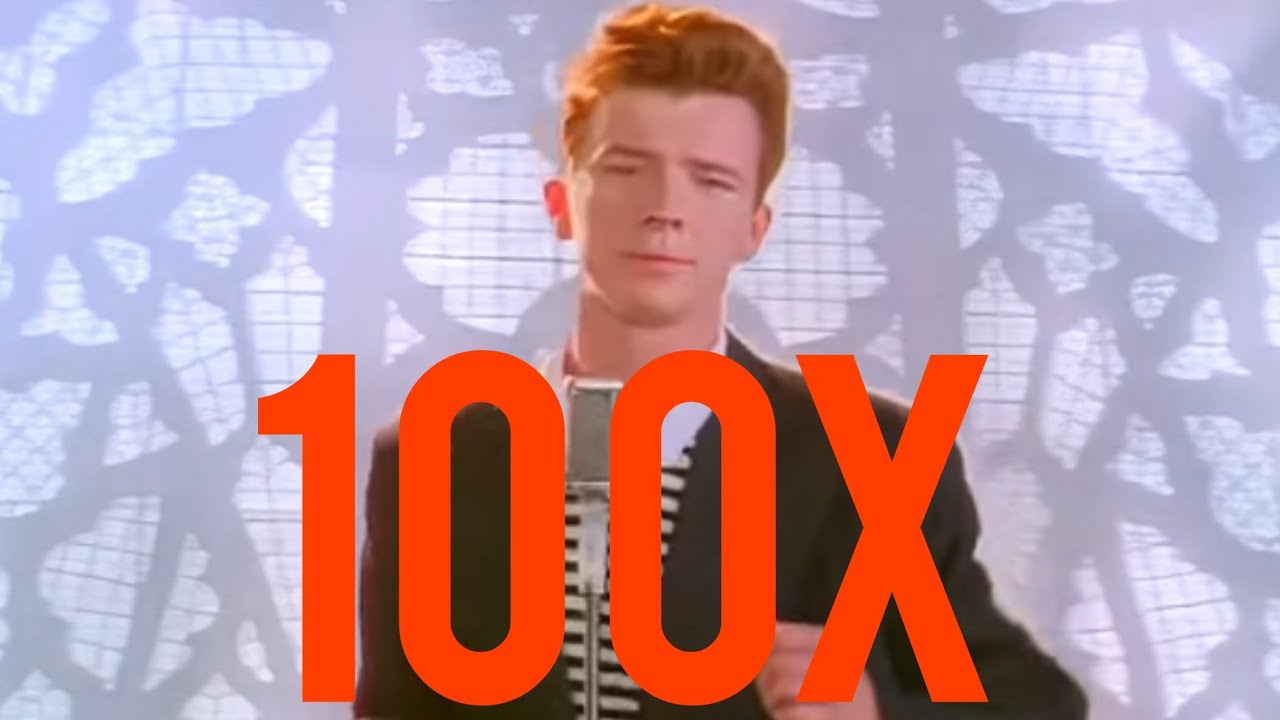 Rickroll (100X Speed) - YouTube